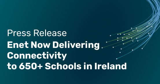 Enet now delivering connectivity to 650+ primary and post primary ...